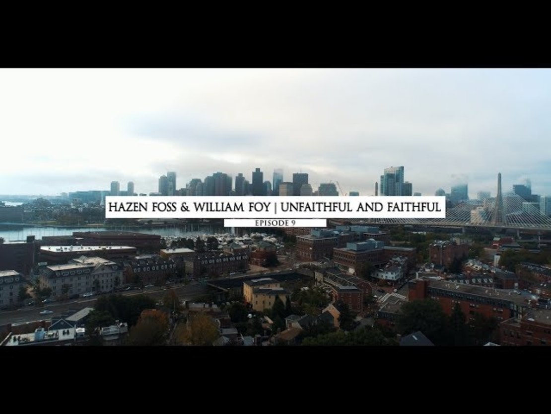Hazen Foss & William Foy | Unfaithful and Faithful Prophecy | Episode 9 ...