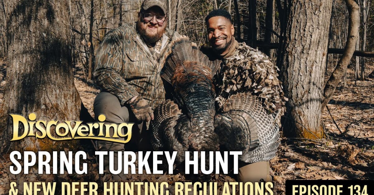 DISCOVERING | Spring Turkey Hunting & New Deer & Turkey Hunting ...