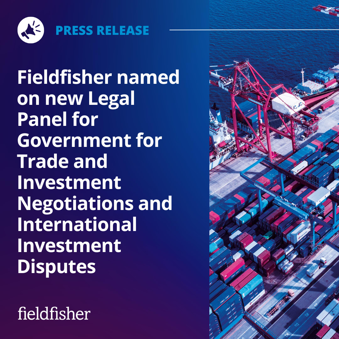 Fieldfisher named on new Legal Panel for Government for Trade and Investment Negotiations and ...
