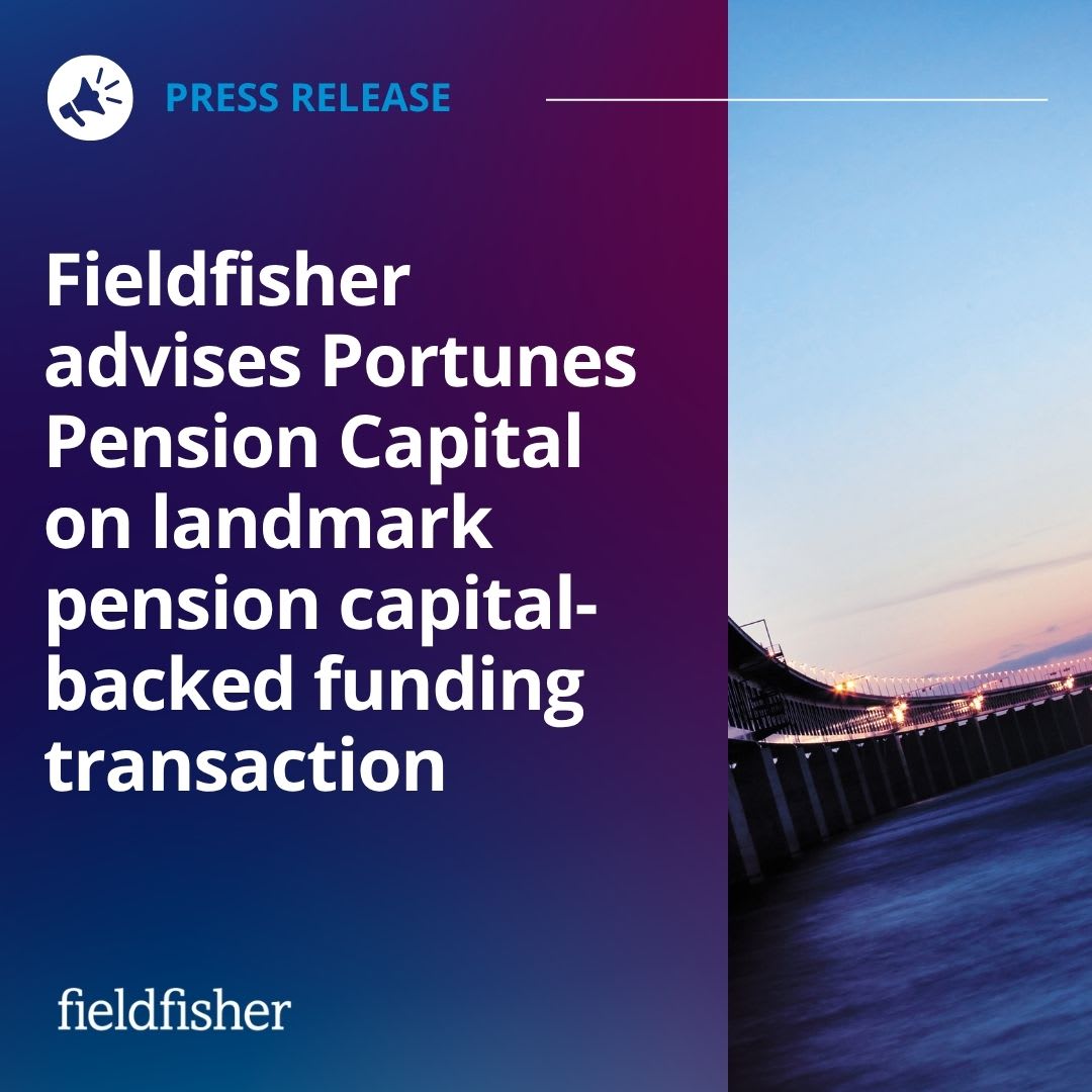 Fieldfisher advises Portunes Pension Capital on landmark pension ...