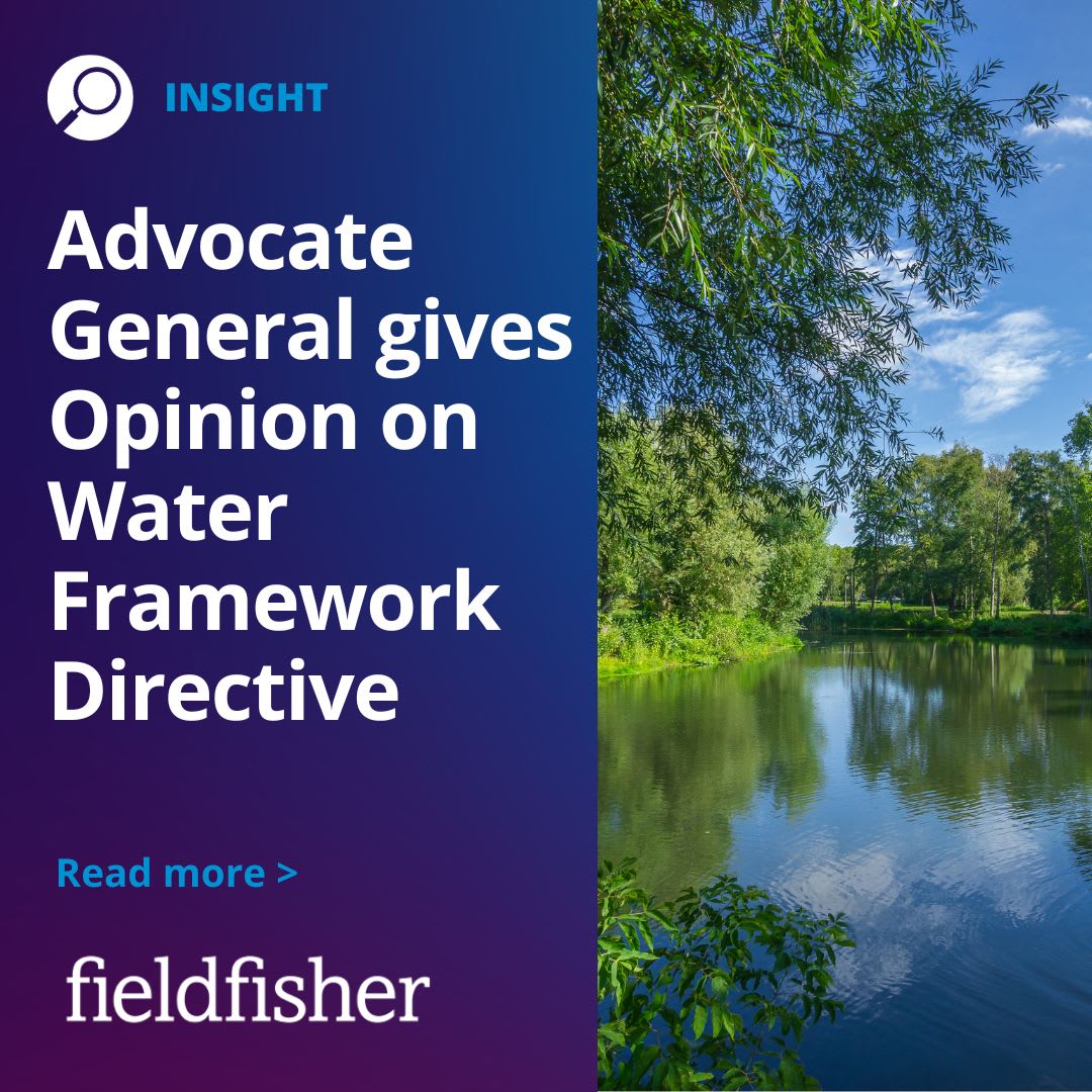 Advocate General gives Opinion on Water Framework Directive | Fieldfisher
