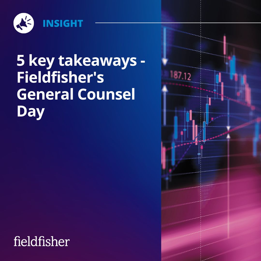 5 key takeaways - Fieldfisher's General Counsel Day
