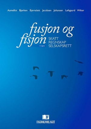 Fusjon og fisjon (Skatt, regnskap, selskapsrett) - Fagbokforlaget.no