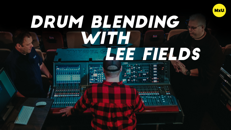 Drum Blending with Lee Fields - MxU