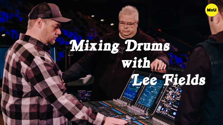Mixing Drums with Lee Fields - MxU
