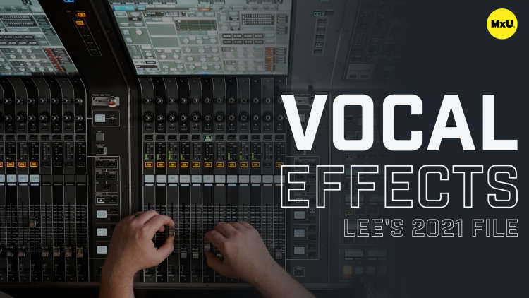 Vocal Effects | Lee's 2021 File - MxU