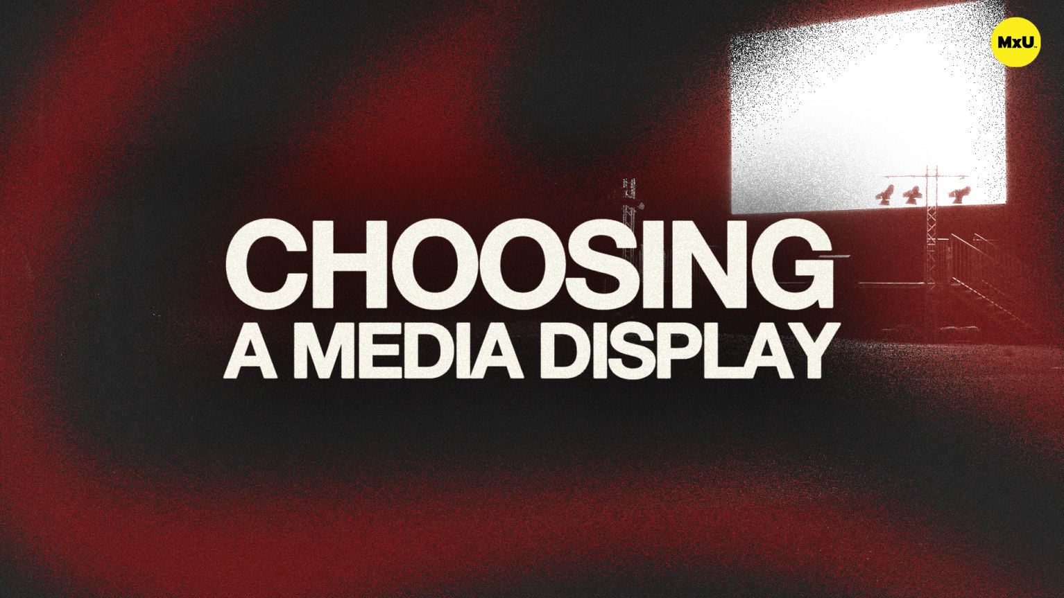 Choosing a Media Display - MxU