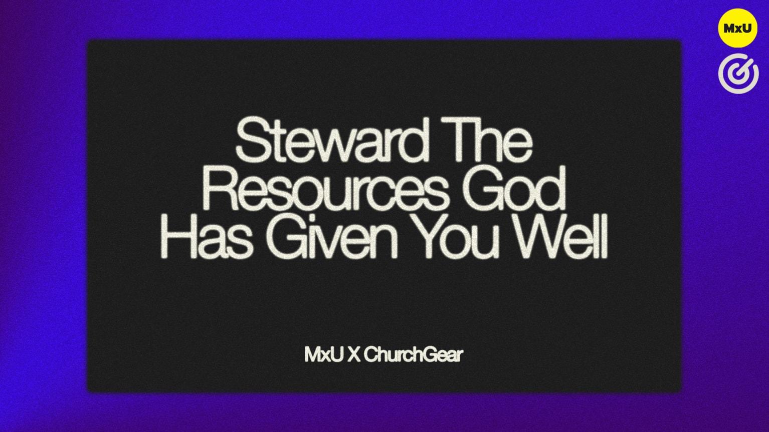 Steward the Resources God Has Given You Well - MxU