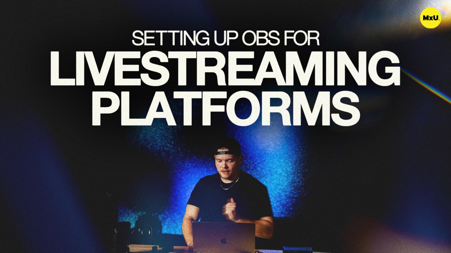 Setting up OBS for Livestreaming Platforms - MxU