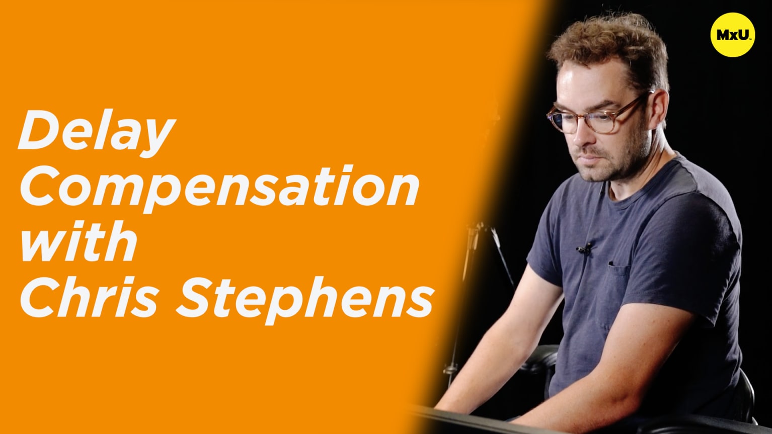 Delay Compensation with Chris Stephens - MxU