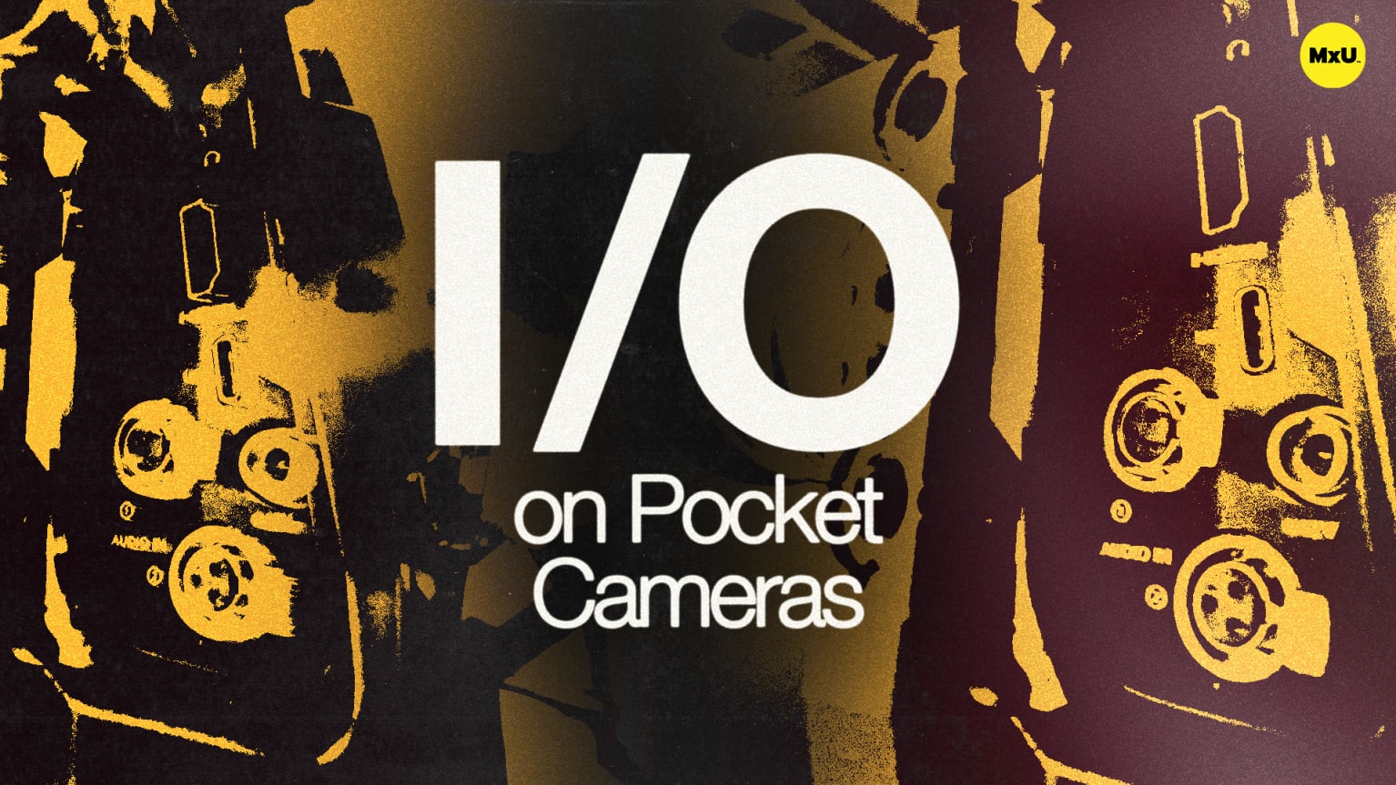 I/O on Pocket Cameras - MxU