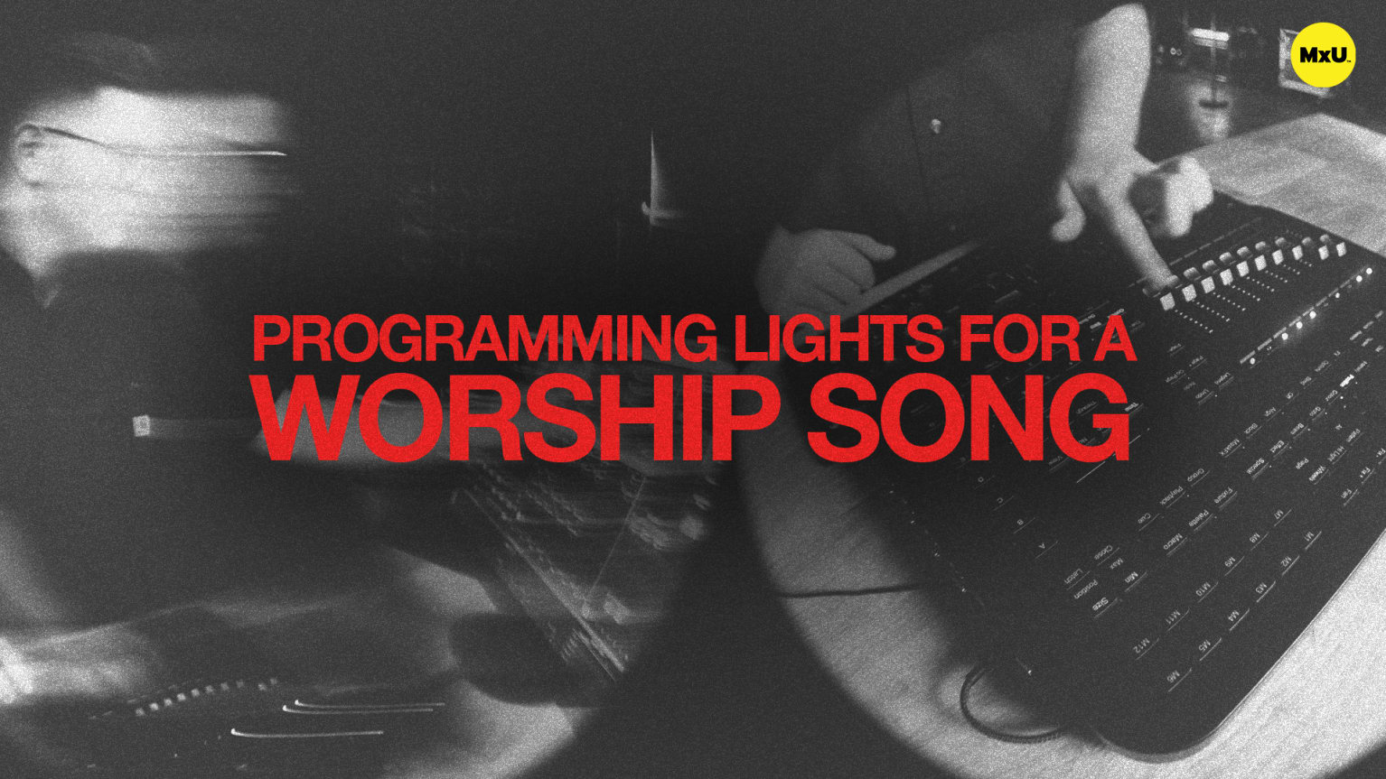 Programming Lights for a Worship Song - MxU