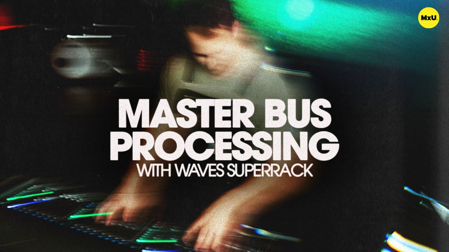 Master Bus Processing with Waves SuperRack - MxU