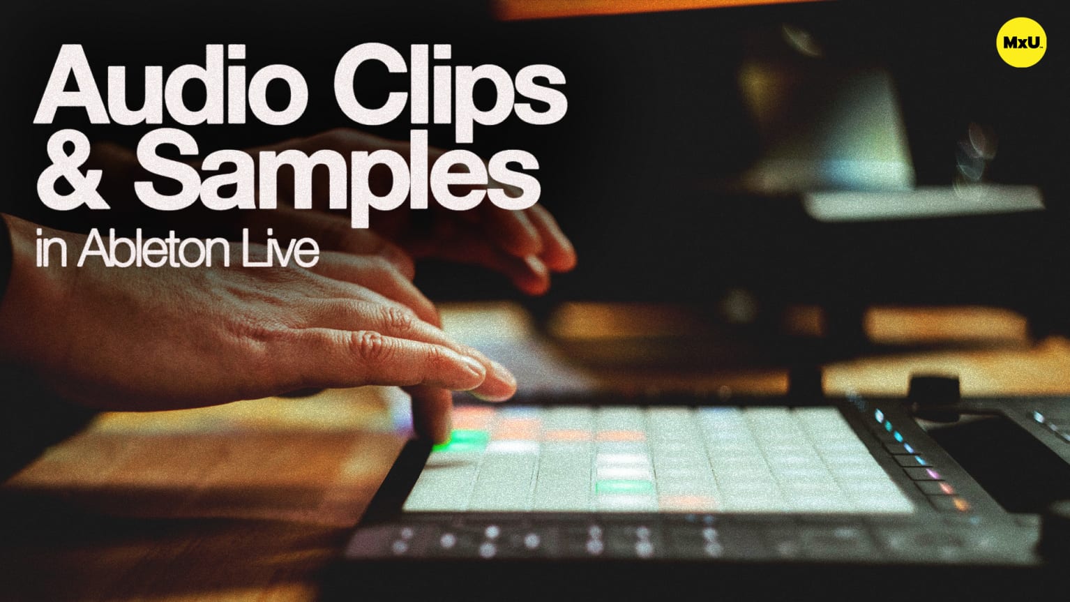 Audio Clips & Samples in Ableton Live - MxU