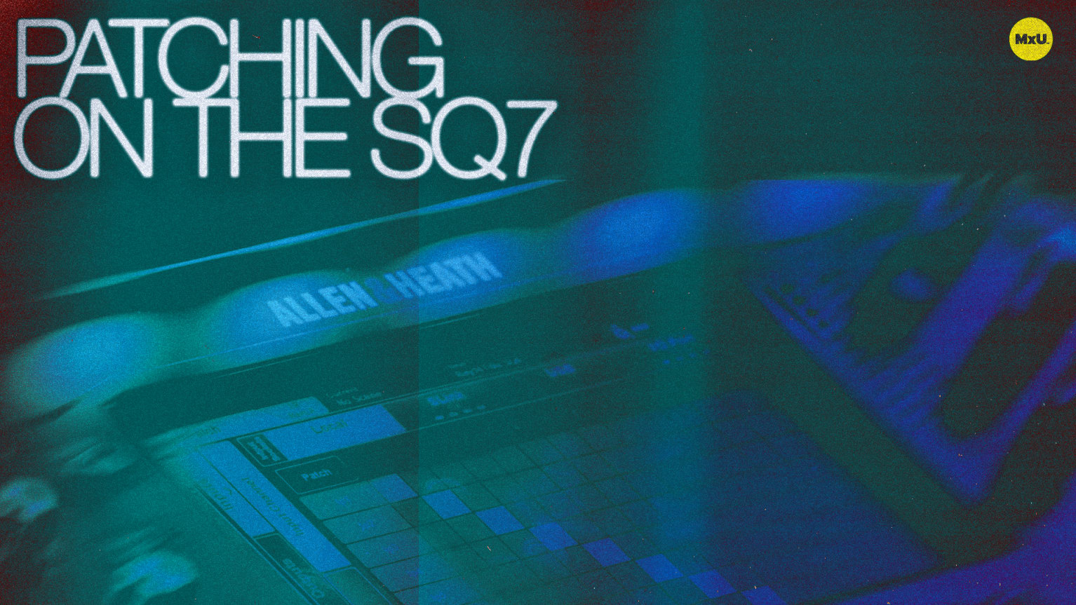 Patching on the SQ7 - MxU