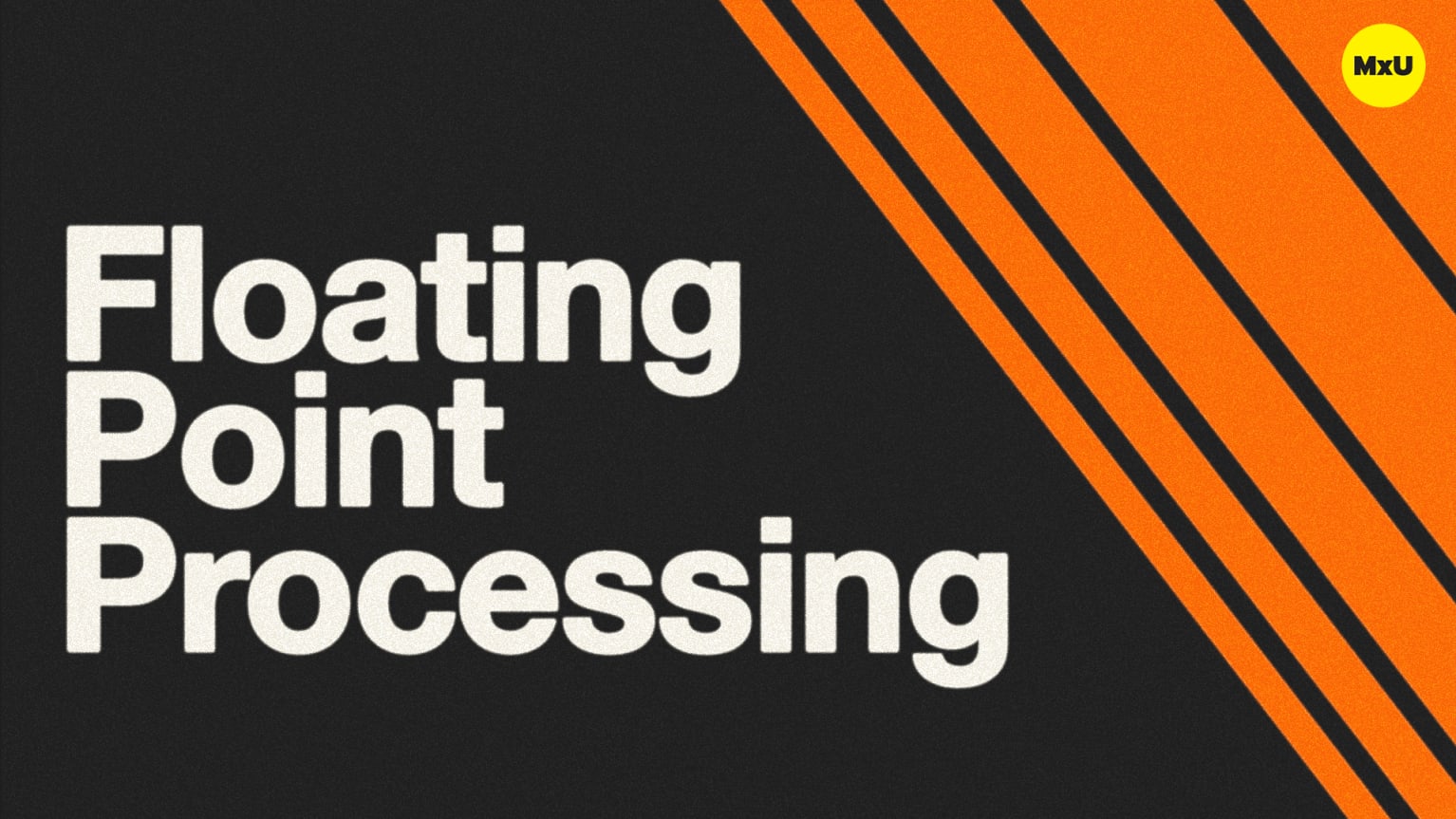 Floating Point Processing - MxU