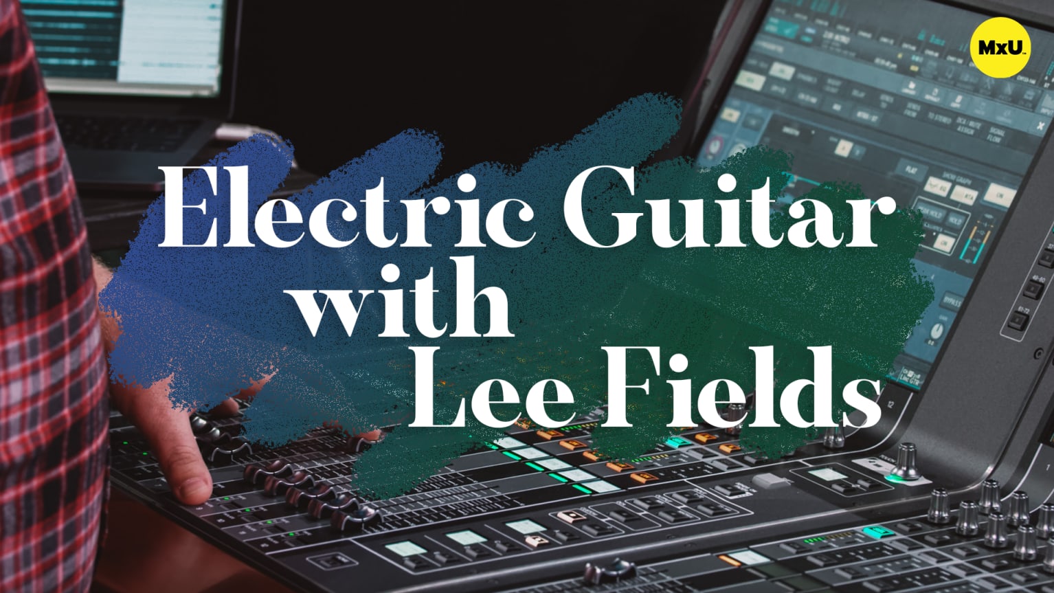 Electric Guitar with Lee Fields - MxU