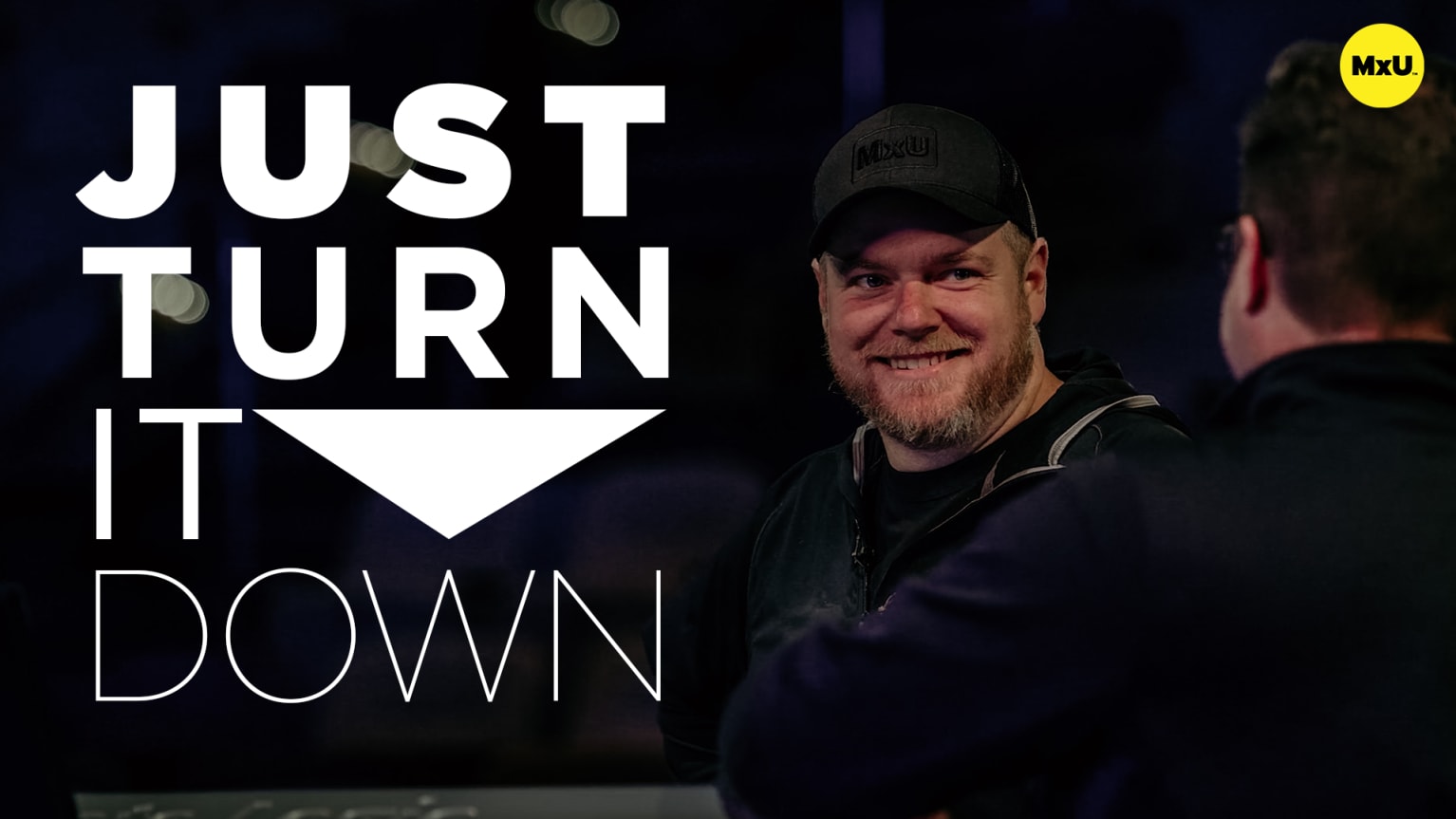Just Turn it Down - MxU