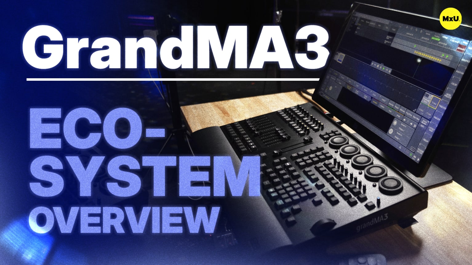 GrandMA3 Ecosystem Overview - MxU