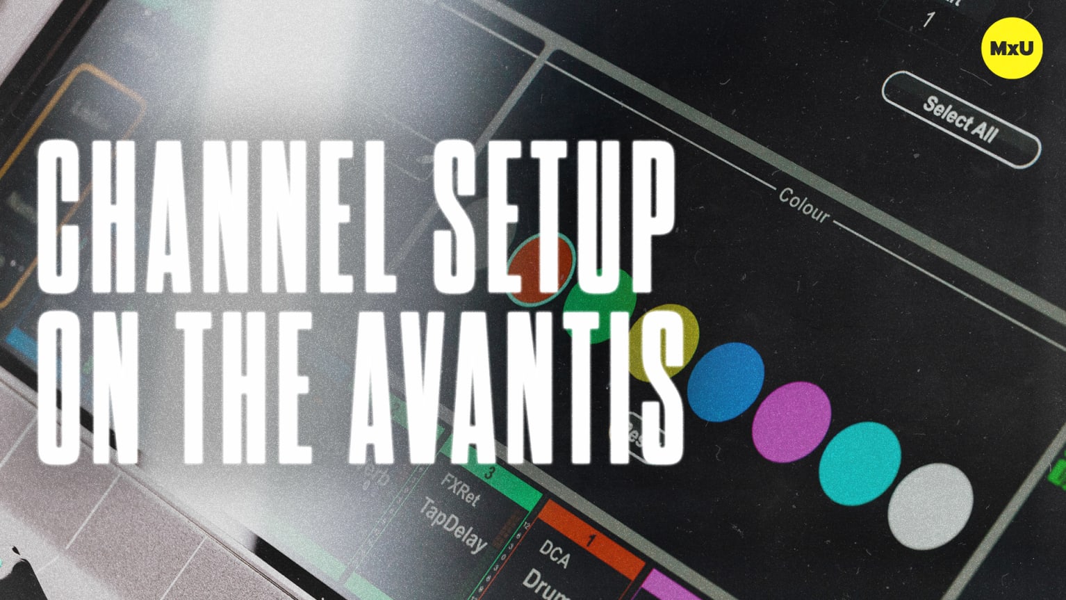 Channel Setup on the Avantis - MxU