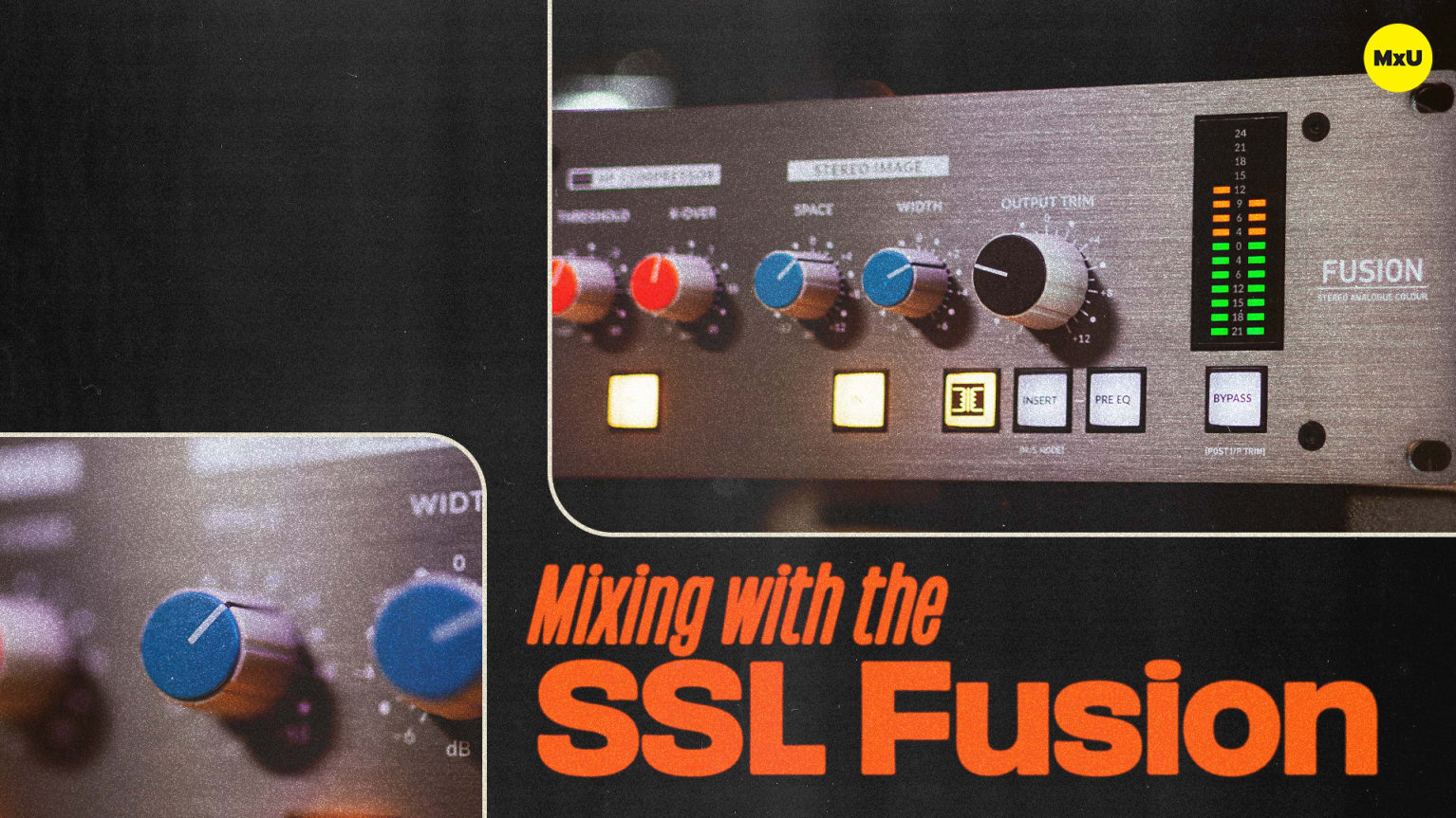 Mixing with the SSL Fusion - MxU