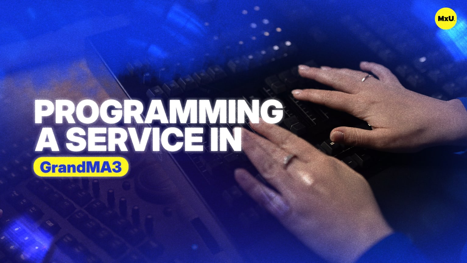 Programming a Service in GrandMA3 - MxU